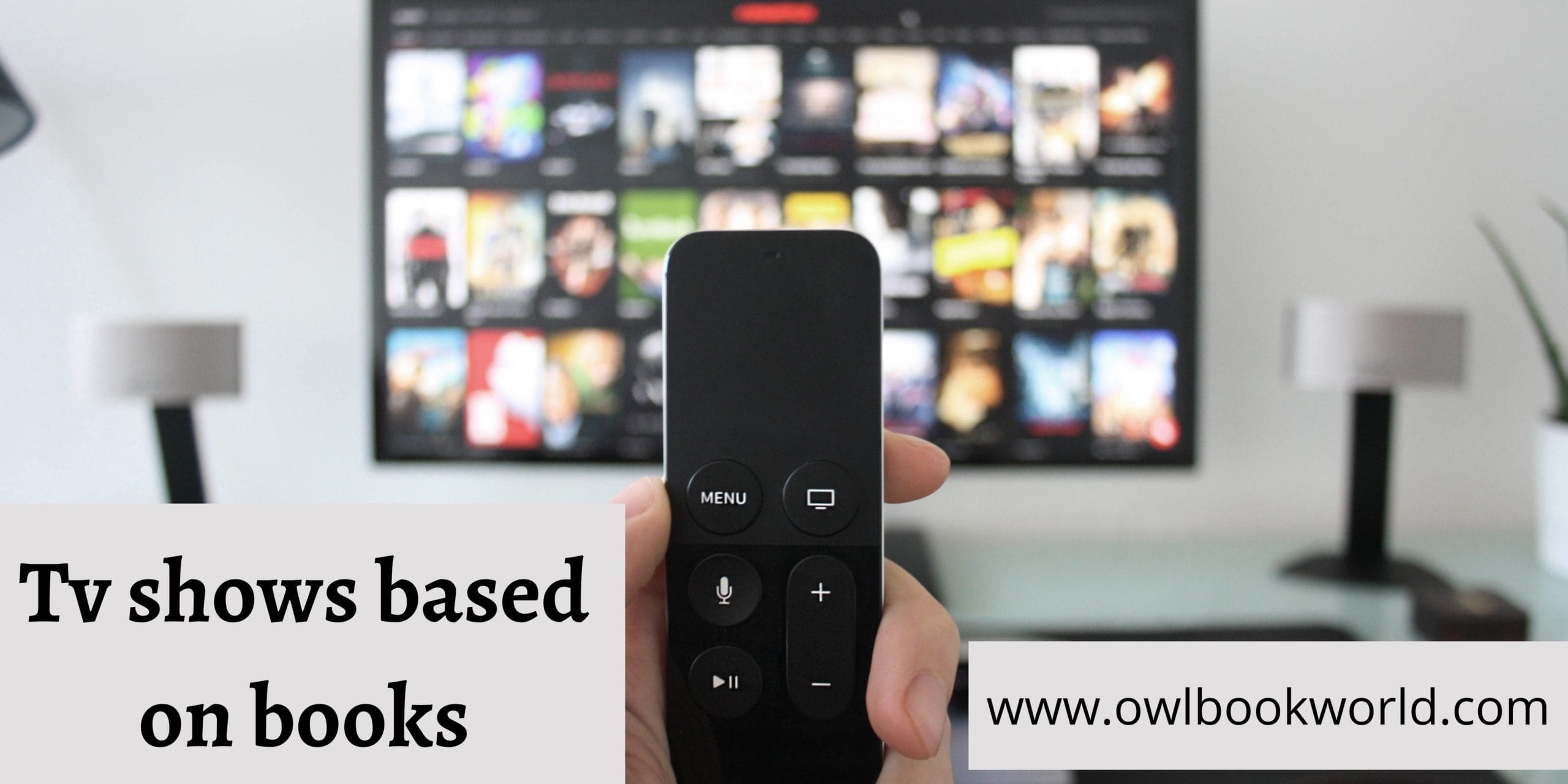 TV Shows Based on Books you should binge-watch - Owl Book world